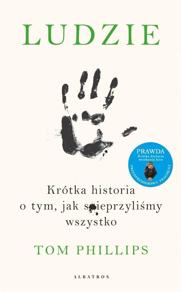 Ludzie. Krótka historia o tym, jak spieprzyliśmy Tom Phillips | Kategorie \ Książki \ Biografie ...